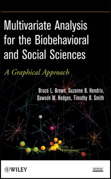 "Multivariate Analysis for the Biobehavioral and Social Sciences. A Graphical Approach" скачать ...
