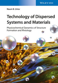 "Technology of Dispersed Systems and Materials. Physicochemical Dynamics of Structure Formation ...