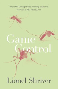 Game Control скачать fb2, epub, pdf, rtf, txt книгу Lionel Shriver ...