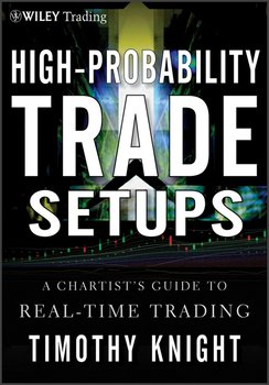 "High-Probability Trade Setups. A Chartist's Guide to Real-Time Trading ...