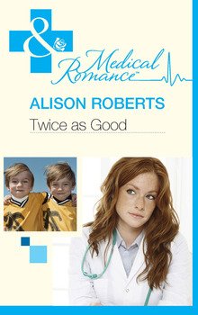 "Twice as Good" скачать fb2, rtf, epub, pdf, txt книгу Alison Roberts