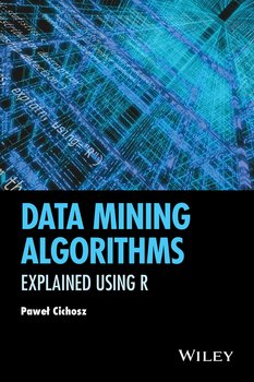Data Mining Algorithms. Explained Using R скачать fb2, epub, pdf, rtf, txt книгу Pawel Cichosz ...