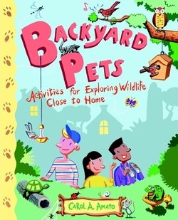 "Backyard Pets. Activities for Exploring Wildlife Close to Home ...