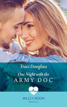 "One Night With The Army Doc" скачать fb2, rtf, epub, pdf, txt книгу Traci Douglass
