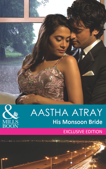 "His Monsoon Bride" скачать fb2, rtf, epub, pdf, txt книгу Aastha Atray