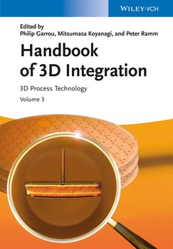 "Handbook of 3D Integration, Volume 3. 3D Process Technology" скачать ...