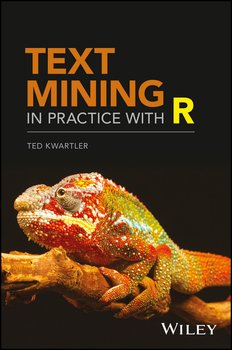 Text Mining in Practice with R скачать fb2, epub, pdf, rtf, txt книгу Ted Kwartler, читать онлайн