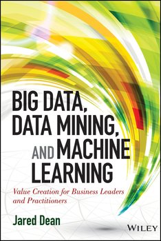 "Big Data, Data Mining, and Machine Learning. Value Creation for ...