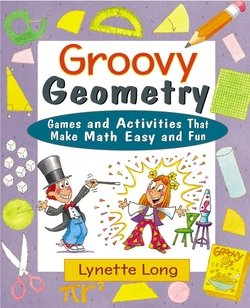 "Groovy Geometry. Games and Activities That Make Math Easy and Fun ...