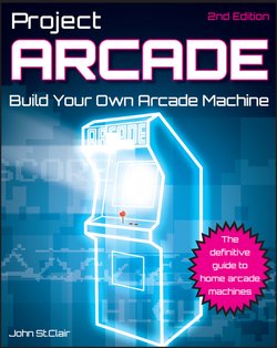 "Project Arcade. Build Your Own Arcade Machine" скачать fb2, rtf, epub, pdf, txt книгу John ...