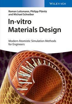"In-vitro Materials Design. Modern Atomistic Simulation Methods for Engineers" скачать fb2, rtf ...