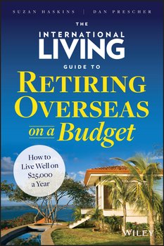 "The International Living Guide to Retiring Overseas on a Budget. How ...
