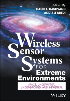 "Wireless Sensor Systems for Extreme Environments. Space, Underwater, Underground, and ...