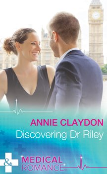 "Discovering Dr Riley" скачать fb2, rtf, epub, pdf, txt книгу Annie Claydon