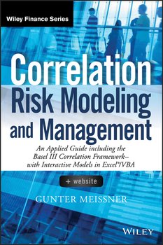 "Correlation Risk Modeling and Management. An Applied Guide including the Basel III Correlation ...