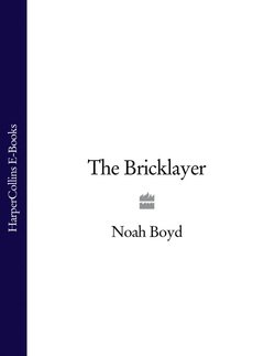 "The Bricklayer" скачать fb2, rtf, epub, pdf, txt книгу Noah Boyd
